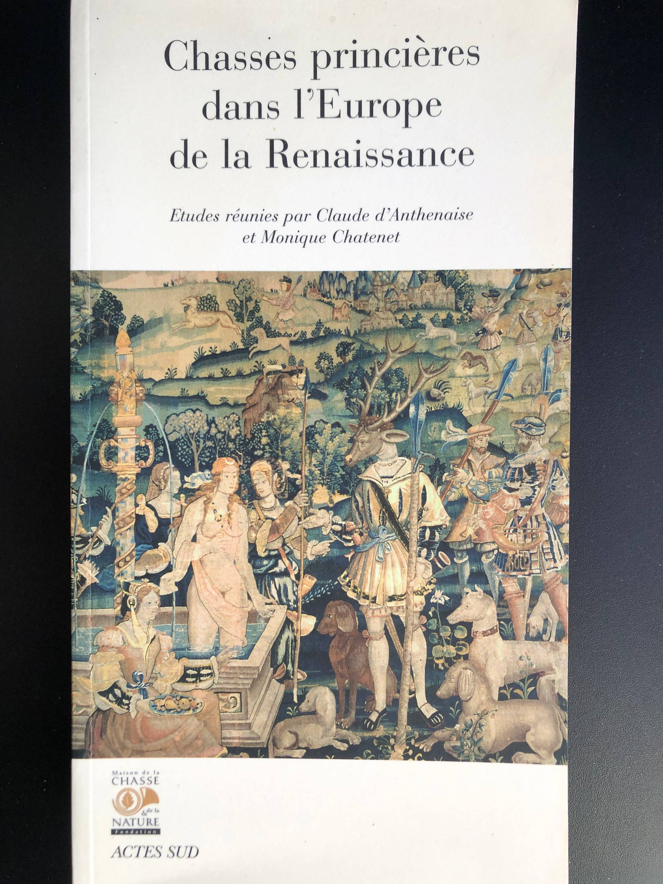 Chasses Princières dans L’Europe De La Renaissance, Claude d’Anthenaise ...
